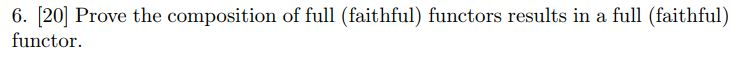 Solved 6. [20] Prove the composition of full (faithful | Chegg.com