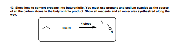 Solved 13. Show how to convert propane into butyronitrile. | Chegg.com