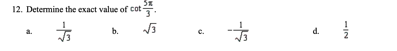 Solved 5元 12. Determine the exact value of cot. a. 1 方 b. 3. | Chegg.com