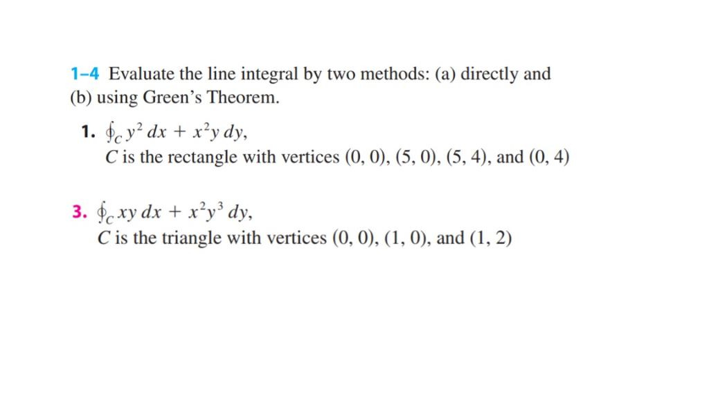 Solved 1-4 Evaluate the line integral by two methods: (a) | Chegg.com Solved 1-4 Evaluate the line integral by two methods: (a) | Chegg.com