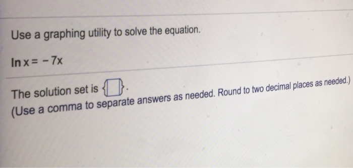 Solved Use a graphing utility to solve the equation. ln x = | Chegg.com