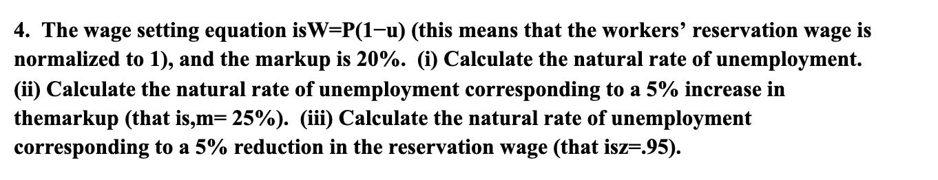 Solved 4. The wage setting equation is W=P(1-u) (this means | Chegg.com