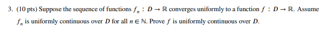 Solved 3. (10pts) Suppose the sequence of functions fn:D→R | Chegg.com
