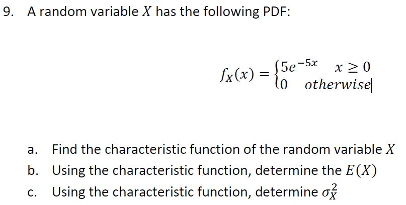 Solved 9. A random variable X has the following PDF: (5e-5x | Chegg.com