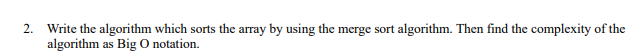 Solved Write the algorithm which sorts the array by using | Chegg.com