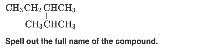 Solved CH3 CH2 CHCH3 CH3 CHCH3 Spell out the full name of | Chegg.com