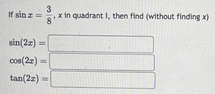 Solved If sinx=83,x in quadrant 1, then find (without | Chegg.com