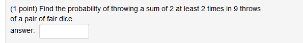 Solved (1 point) Find the probability of throwing a sum of 2 | Chegg.com
