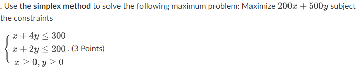 Solved Use the simplex method to solve the following maximum | Chegg.com
