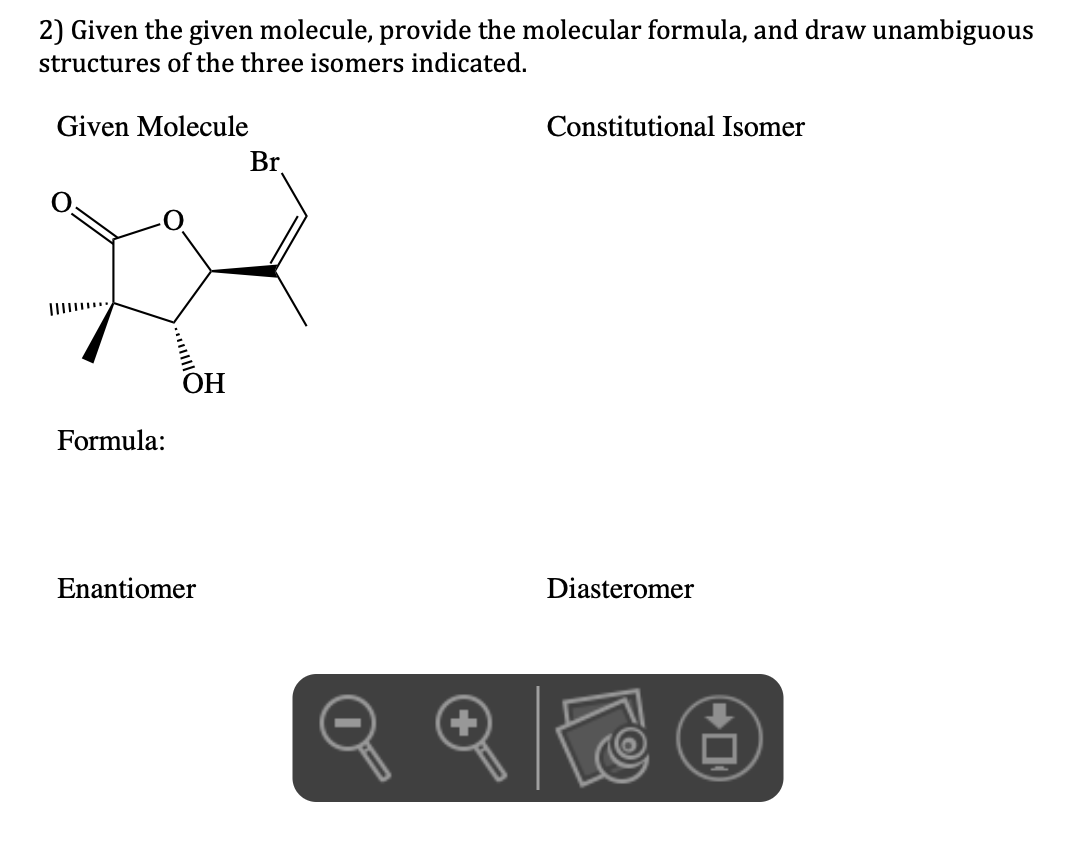 Solved 2) Given the given molecule, provide the molecular | Chegg.com