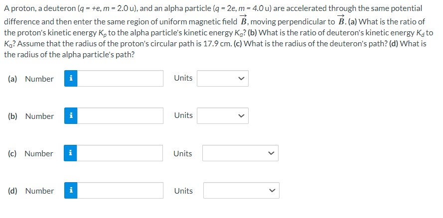 Solved A proton, a deuteron (q=+e,m=2.0u), and an alpha | Chegg.com