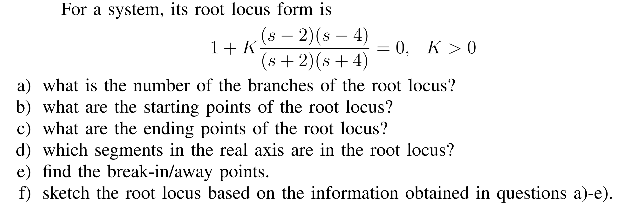 Solved For a system, its root locus form is 11 w(s — 2)(s – | Chegg.com