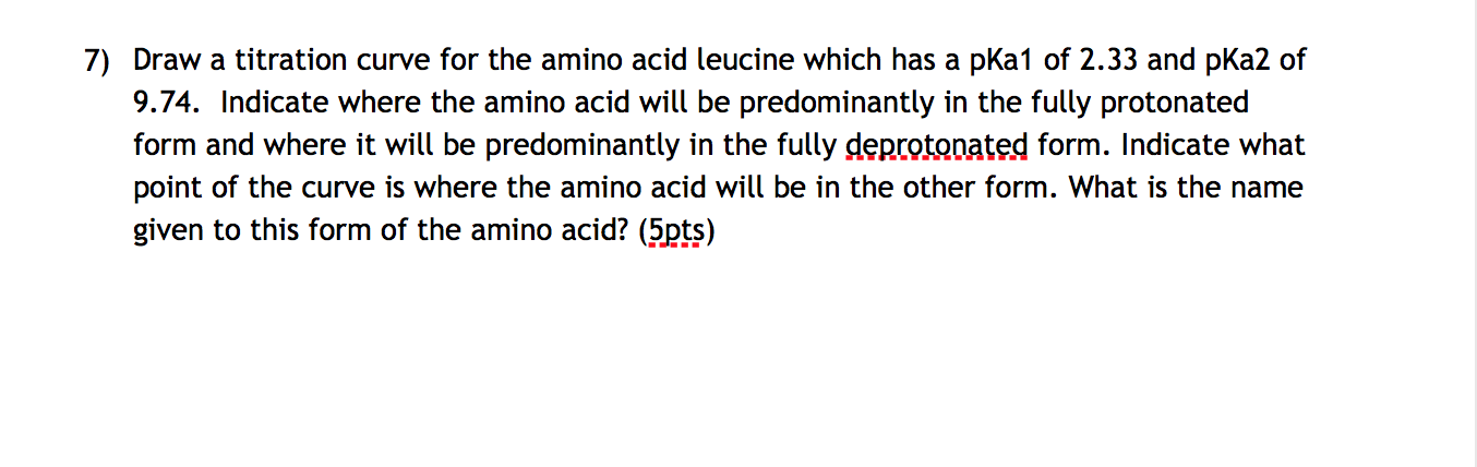 Solved 7) Draw a titration curve for the amino acid leucine | Chegg.com