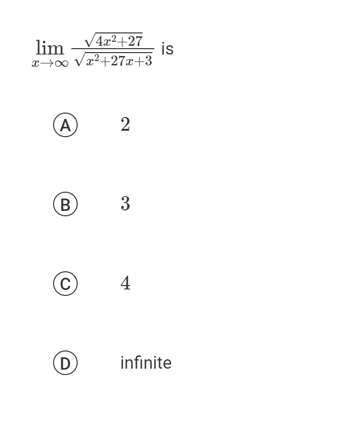 Solved limx→∞4x2+272x2+27x+32 ﻿is(A) 2(B) 3(C) 4(D) | Chegg.com