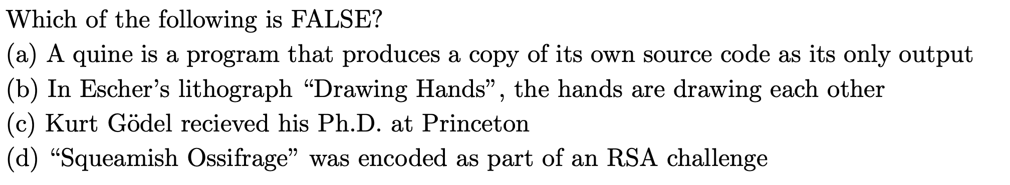 Solved Which of the following is FALSE? (a) A quine is a | Chegg.com