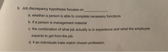 Solved 9. Job discrepancy hypothesis focuses on_ a. whether | Chegg.com