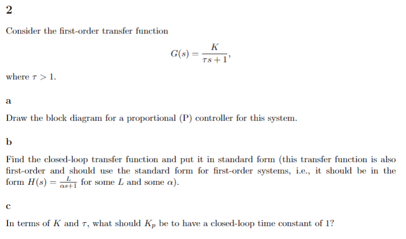 Solved Consider the first-order transfer function G(s)=τs+1K | Chegg.com