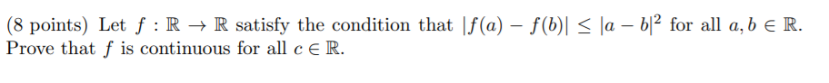 Solved (8 points) Let f:R + R satisfy the condition that | Chegg.com