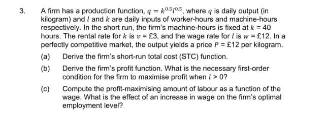 Solved A firm has a production function, q=k0.5l0.5, where q | Chegg.com