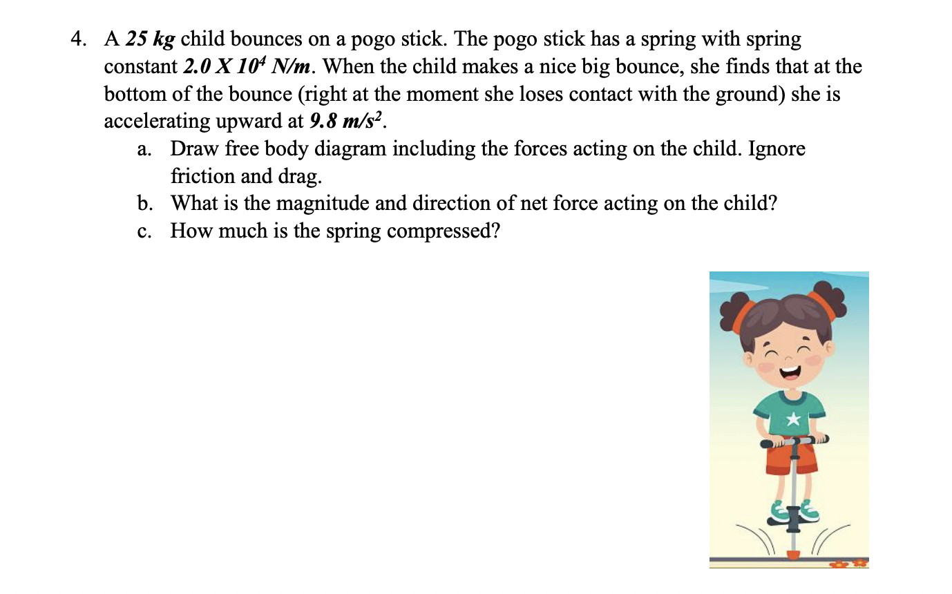 Solved 4. A 25 kg child bounces on a pogo stick. The pogo | Chegg.com