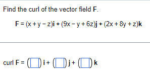 Solved Find the curl of the vector field F. | Chegg.com