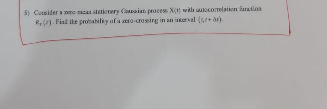 Solved 5) Consider a zero mean stationary Gaussian process | Chegg.com