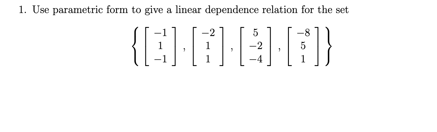 Solved 1. Use parametric form to give a linear dependence | Chegg.com