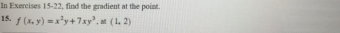 Solved In Exercises 15-22, find the gradient at the point. | Chegg.com