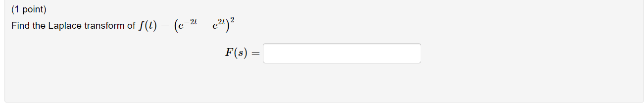 Solved (1 point) Find the Laplace transform of f(t) = (e-2t | Chegg.com