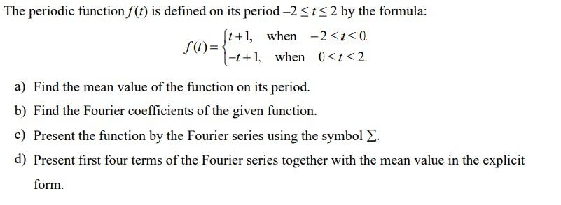 Solved f(t)={1+1, when -25150. The periodic function f(t) is | Chegg.com