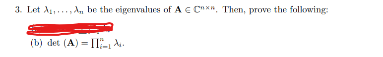 Solved 3. Let λ1,…,λn be the eigenvalues of A∈Cn×n. Then, | Chegg.com