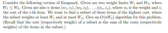 Solved Consider the following version of Knapsack. Given are | Chegg.com
