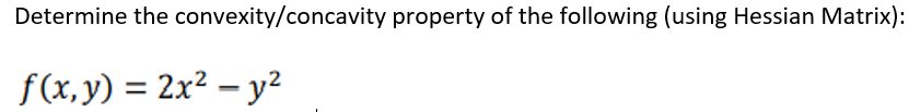 Solved Determine the convexity/concavity property of the | Chegg.com