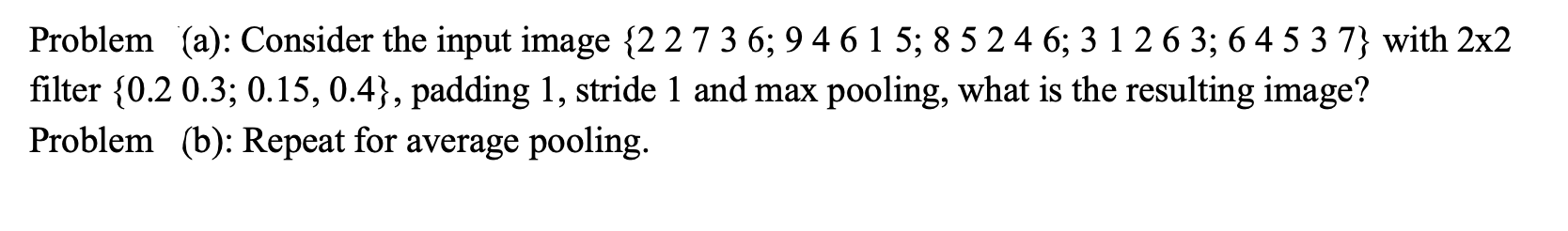 Solved Problem (a): Consider the input image {2 2 7 3 6; | Chegg.com