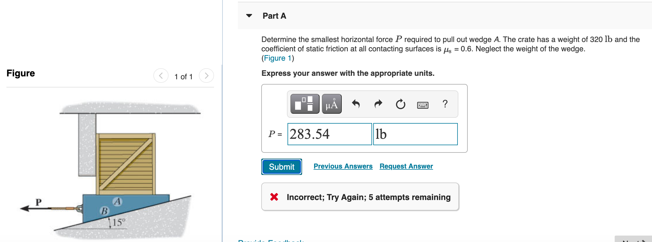 Solved Part A Determine the smallest horizontal force P | Chegg.com