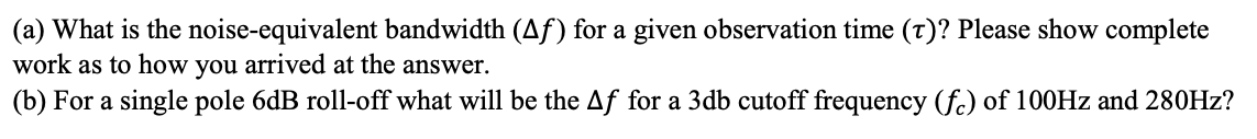 Solved (a) What is the noise-equivalent bandwidth (Δf) for a | Chegg.com