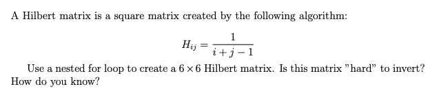 Solved A Hilbert matrix is a square matrix created by the | Chegg.com