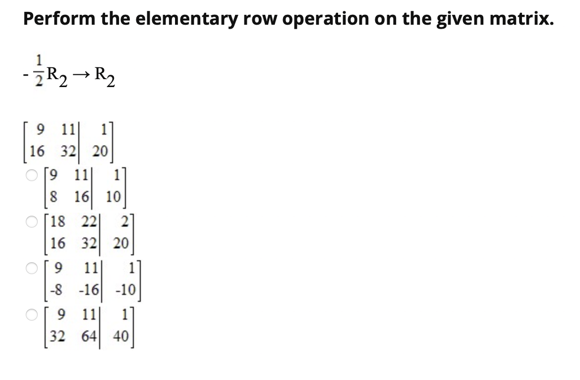 Solved Perform the elementary row operation on the given | Chegg.com