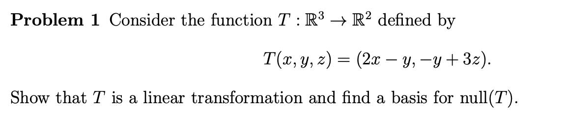 Solved Problem 1 Consider the function T:R3 + R2 defined by | Chegg.com