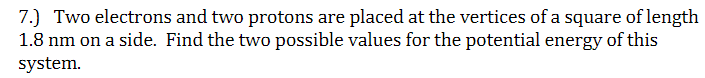 Solved 7.) Two electrons and two protons are placed at the | Chegg.com