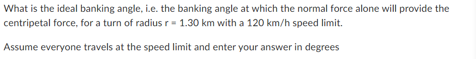 Solved What is the ideal banking angle, i.e. the banking | Chegg.com