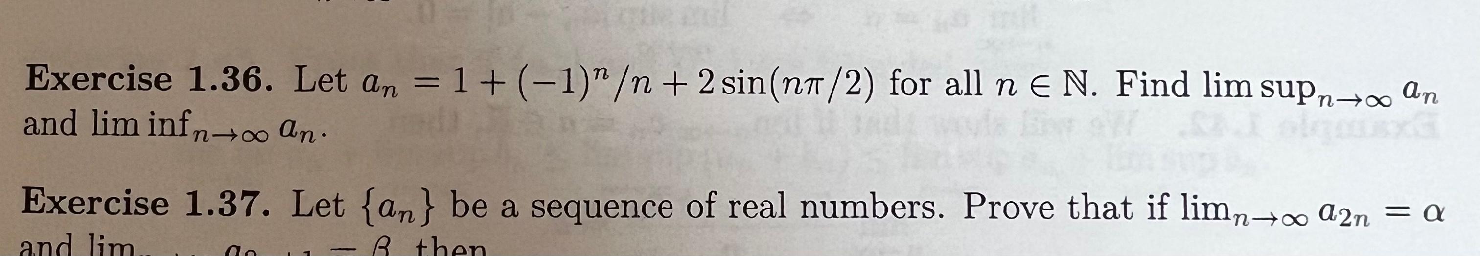 Solved Exercise 1.36. Let an=1+(−1)n/n+2sin(nπ/2) for all | Chegg.com