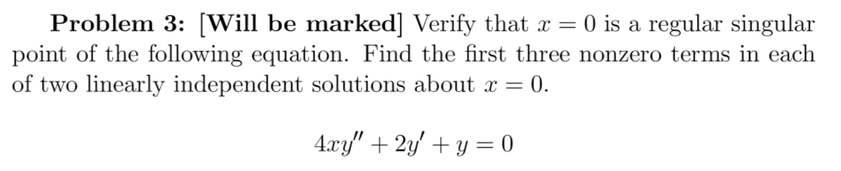 Solved Problem 3: [Will be marked] Verify that x=0 is a | Chegg.com