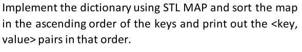 Solved Implement The Dictionary Using Stl Map And Sort The 8939