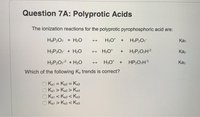 Solved Question 7A: Polyprotic Acids The ionization | Chegg.com