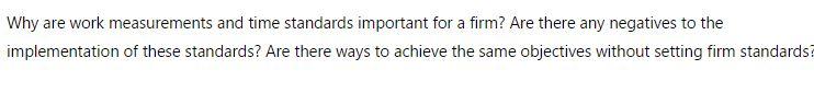 Solved Why are work measurements and time standards | Chegg.com