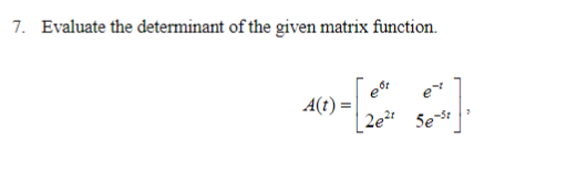 Solved 7. Evaluate the determinant of the given matrix | Chegg.com