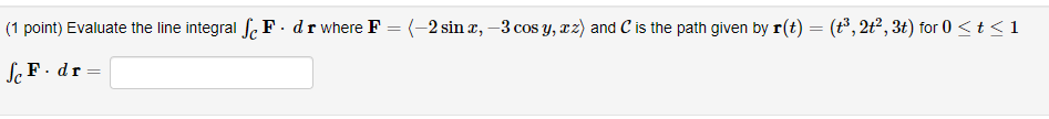 Solved (1 point) Evaluate the line integral ∫CF⋅d r∫CF⋅d r | Chegg.com
