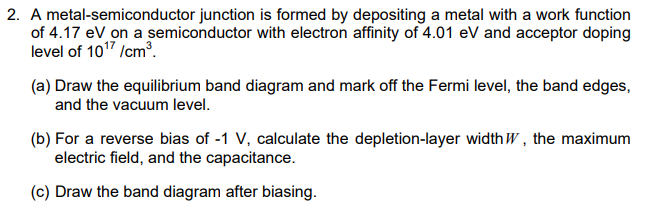 Solved 2. A metal-semiconductor junction is formed by | Chegg.com