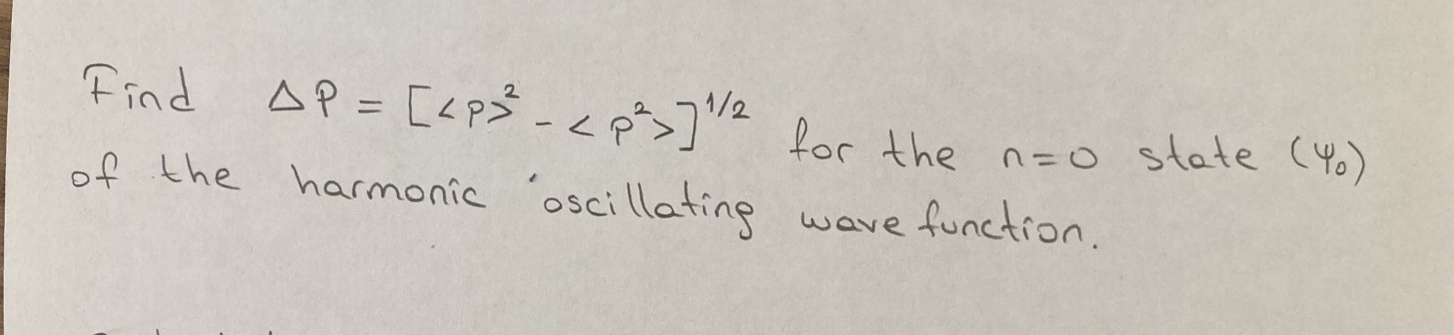 Solved Find Δp=[ p 2− p2 ]1/2 for the n=0state(ψ0) of the | Chegg.com